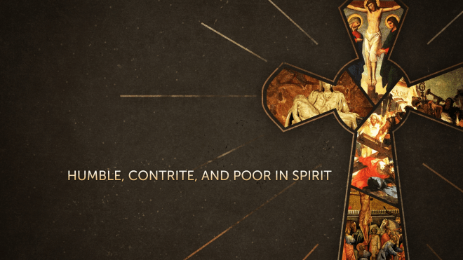humble, contrite, and poor in spirit – prayersandpowerchords